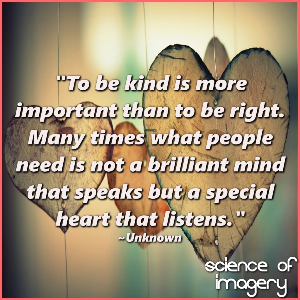 Be Kind And Listen | Science Of Imagery
