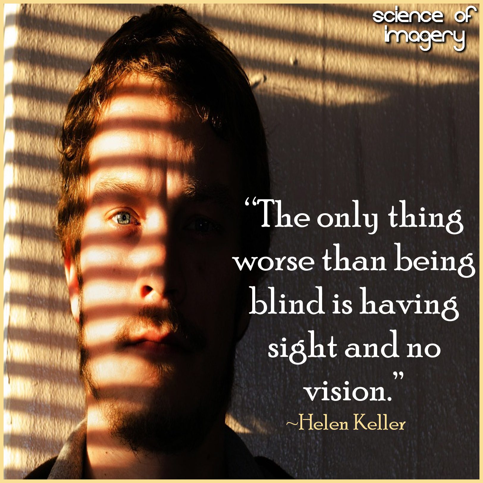 Life Without A Vision Is Like Living Blind | Science Of Imagery